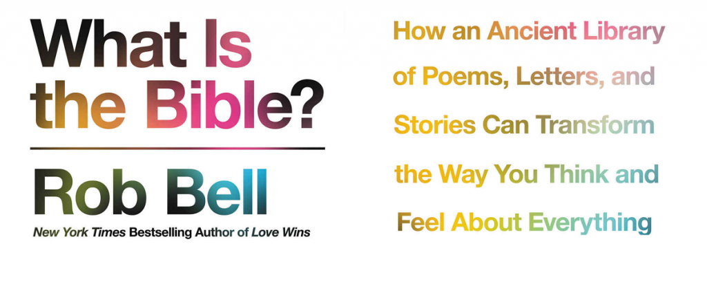 Books! Rob Bell’s “What is the Bible?” – IMPACT Magazine